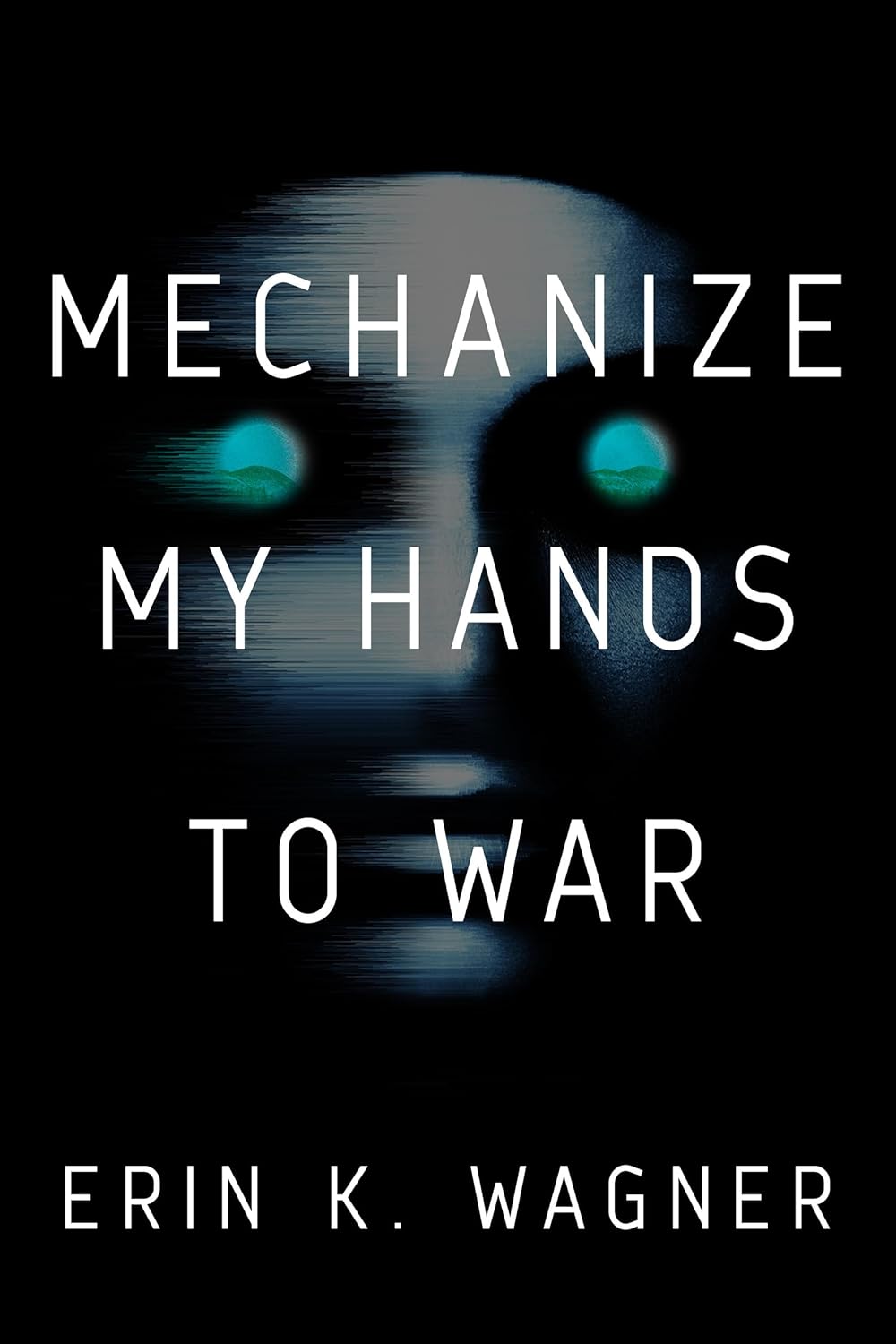 Sci-fi Review: Mechanize My Hands to War by Erin K. Wagner